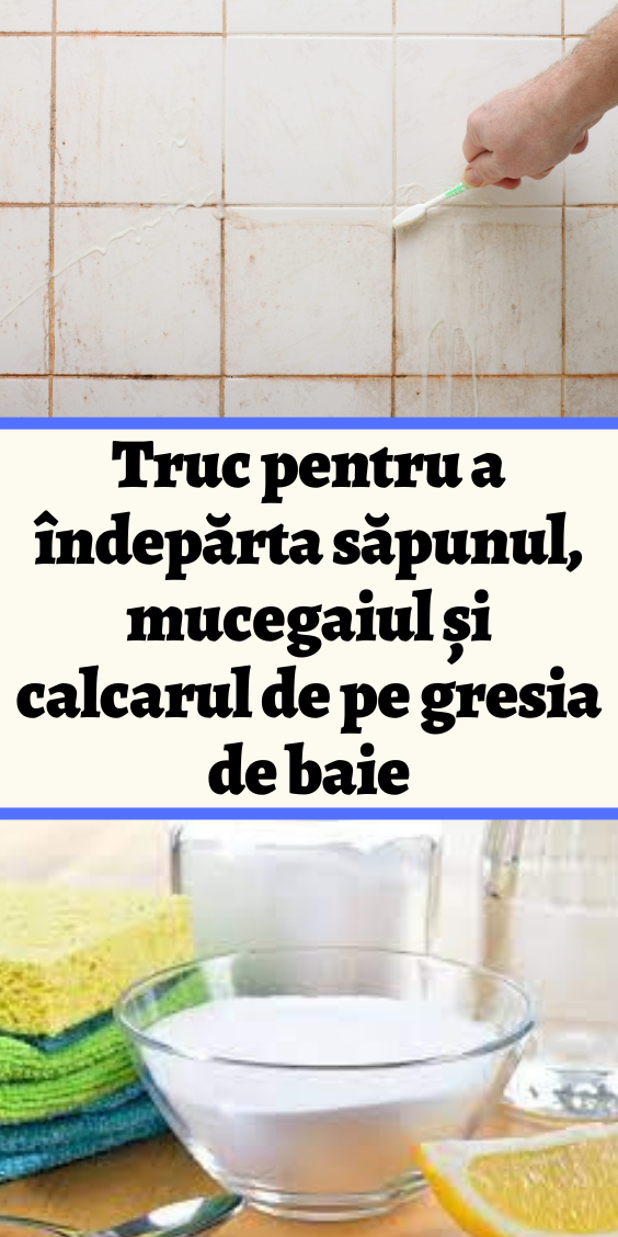 Truc pentru a îndepărta săpunul, mucegaiul și calcarul de pe gresia de baie