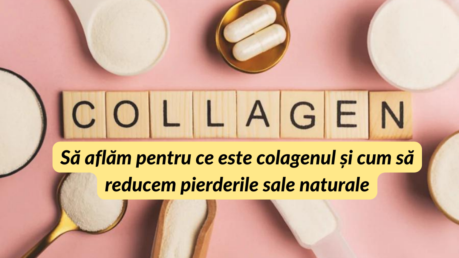 Să aflăm pentru ce este colagenul și cum să reducem pierderile sale ...